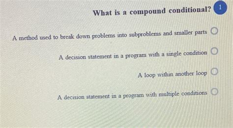 Solved What Is A Compound Conditional 1 A Method Used To