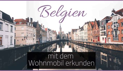 7 Tage Road Trip Durch Belgien Mit Dem Wohnmobil Isaswomo