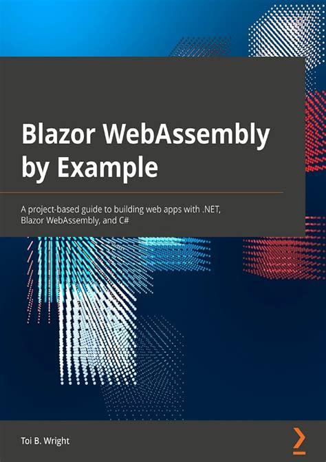 Download Book Blazor Webassembly By Example A Project Based Guide To