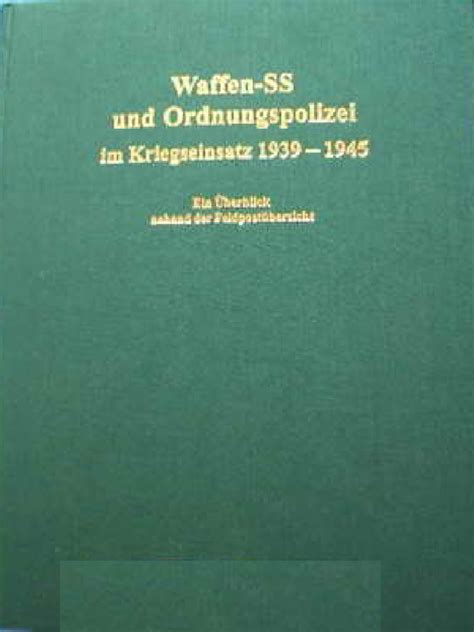 Waffen Ss Und Ordnungspolizei Im Kriegseinsatz 1939 1945 Ein Ueberblick Anhand Der