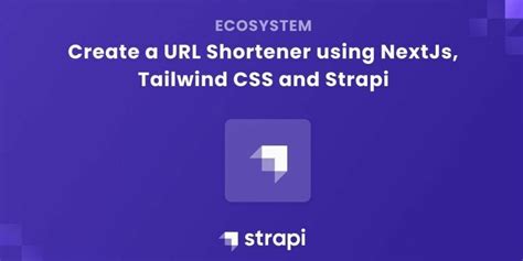 Create A Url Shortener Using Nextjs Tailwind Css And Strapi Rdevto
