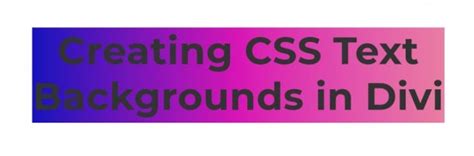 How To Design Css Text Backgrounds In Divi Using Background Clip