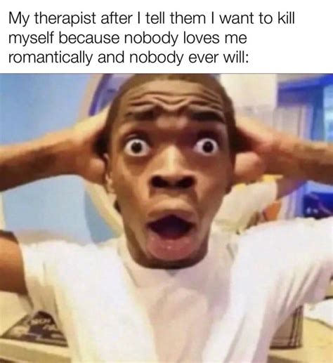 Why Are They Always Surprised R Depression Memes