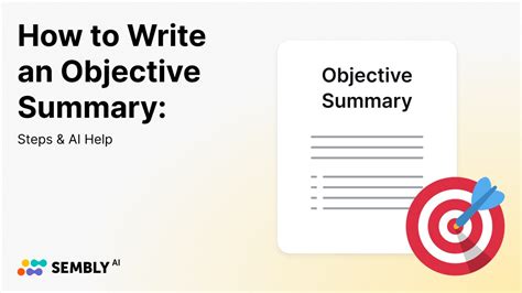 How To Write An Objective Summary Steps And Ai Help Sembly