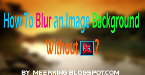 How To Blur An Image Background Without Photoshop Best Online Photo Editor