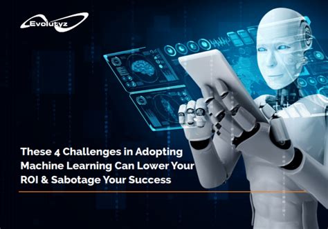 4 challenges for adopting machine learning in business