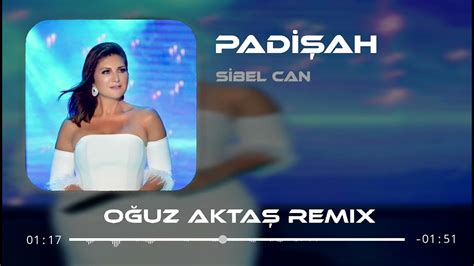 Bu Devirde Kimse Sultan Değil Sibel Can Oğuz Aktaş Remix Padişah