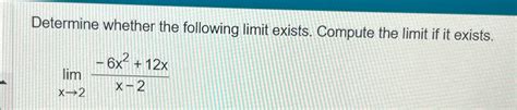 solved determine whether the following limit exists compute