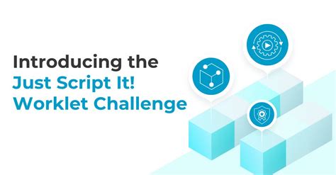 ⚡️ Are You Ready To Take On The Just Script It Worklet Challenge ⚡️