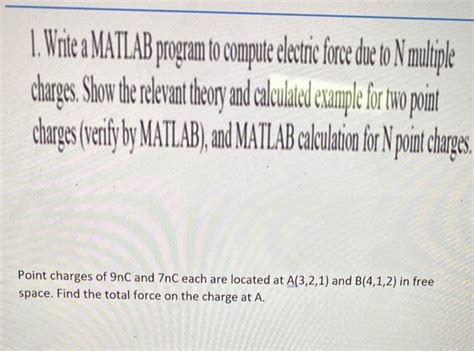 solved 1 write a matlab program to compute electric foree