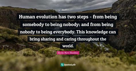 Human Evolution Has Two Steps From Being Somebody To Being Nobody A