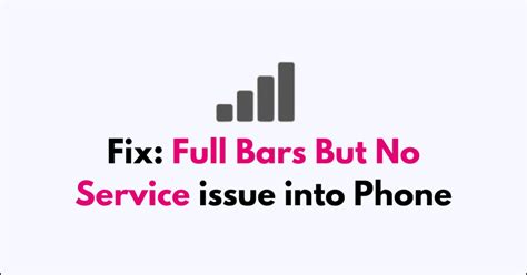 How To Fix Full Bars But No Service Issue Into Phone Networkbuildz