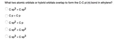 Solved What Two Atomic Orbitals Or Hybrid Orbitals Overlap