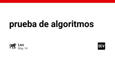 Prueba De Algoritmos Dev Community