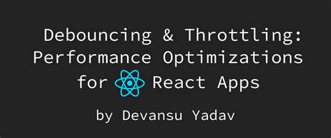 Make Your React Apps More Performant Using Debouncing And Throttling 🔥🚀 Dev Community