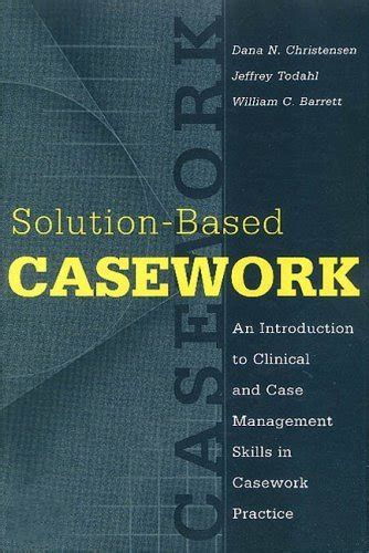 Solution Based Casework An Introduction To Clinical And Case