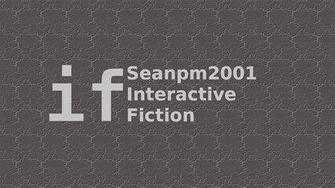 Github Seanpm2001seanpm2001 Interactivefiction A Collection Of Interactive Fiction From