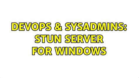 Devops And Sysadmins Stun Server For Windows Youtube