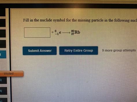 Solved Fill In The Nuclide Symbol For The Missing Particle