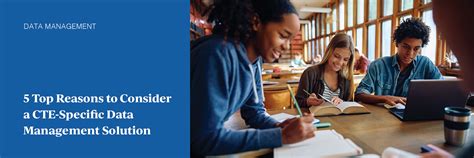 5 Top Reasons To Consider A Cte Specific Data Management Solution