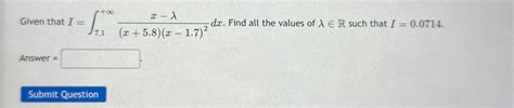 Solved Given That I∫71∞x λx58x 172dx ﻿find All