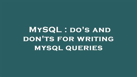 Mysql Dos And Donts For Writing Mysql Queries Youtube
