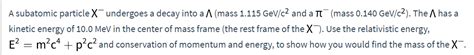Solved A Subatomic Particle X Undergoes A Decay Into A Mass Chegg Com