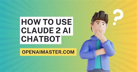 How To Use Claude 2 Ai Chatbot Open Ai Master