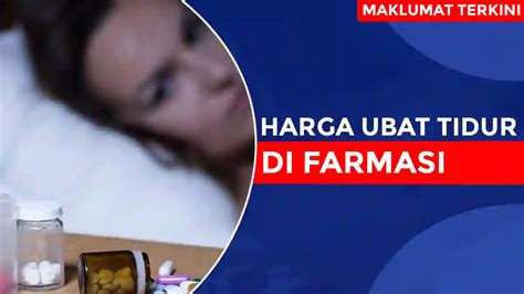 Harga Ubat Tidur Di Farmasi Terkini 2026