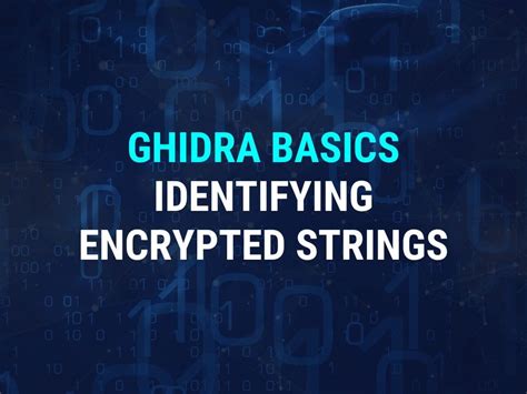 How To Use Ghidra For Malware Analysis Identifying Decoding And Fixing Encrypted Strings