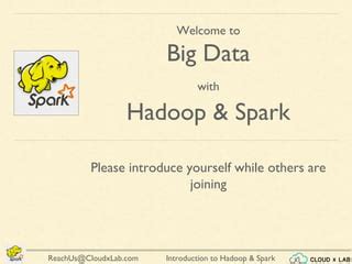 Introduction To Big Data With Hadoop Spark Big Data Hadoop Spark Tutorial Cloudxlab Ppt