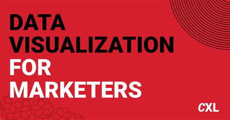 Data Visualization For Marketers 10 Expert Tips And 6 Best Tools Cxl