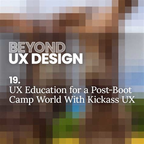 19 Ux Education For A Post Boot Camp World With Kickass Ux Beyond Ux Design