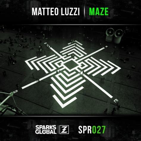 Stream Matteo Luzzi Maze By Sparks Global Listen Online For Free On Soundcloud
