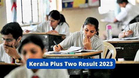 Kerala Plus Two Result 2023 Date And Time Check Dhse Kerala Board