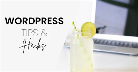 WordPress Tips Hacks To Supercharge Your Blog