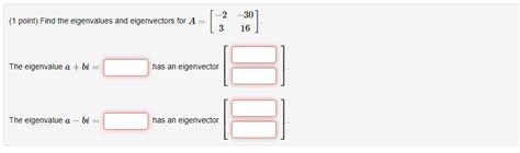 Solved 1 Point Find The Eigenvalues And Eigenvectors For