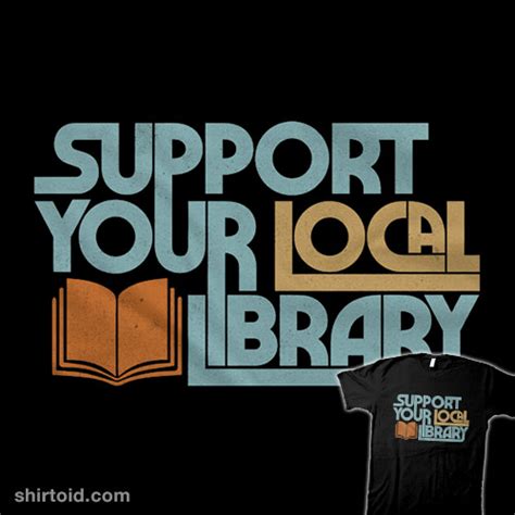 Support Your Local Library Shirtoid