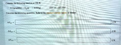 Consider The Following Reaction At 298 K 2 Cgraphite 0g 2 Cog Ahs 2210 Kj Calculate The