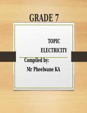 Grade Electrical Presentation Pptx GRADE TOPIC ELECTRICITY Compiled By Mr Pheelwane KA