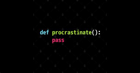 Funny Python Code Pun Design Def Procrastinate Pass Python Programmer Sticker Teepublic