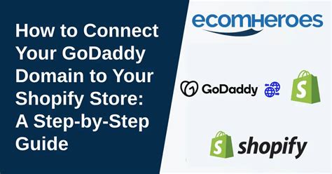 A Complete Guide To Connect Godaddy Domain To Shopify Store Ecomheroes