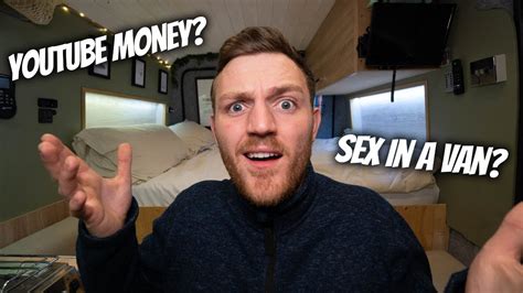 Let S Talk Van Life Sex In A Van Youtube Money Van Build Cost Honest Q A Youtube