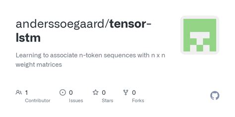 Github Anderssoegaard Tensor Lstm Learning To Associate N Token Sequences With N X N Weight