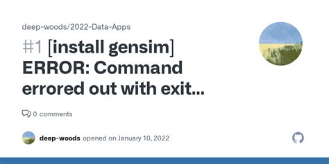 Install Gensim Error Command Errored Out With Exit Status 1 · Issue 1 · Deep Woods2022 Data
