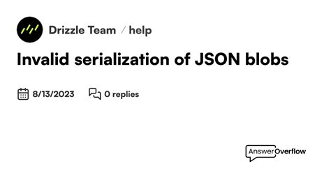 Invalid Serialization Of Json Blobs Drizzle Team