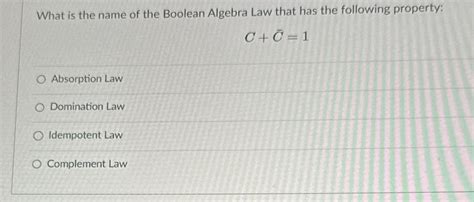 Solved What Is The Name Of The Boolean Algebra Law That Has Solved What Is The Name Of The Boolean Algebra Law That Has