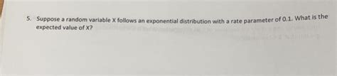 Solved Suppose A Random Variable X Follows An Exponential
