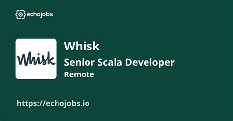 whisk is hiring senior scala developer remote [scala grpc kubernetes mongodb android mysql