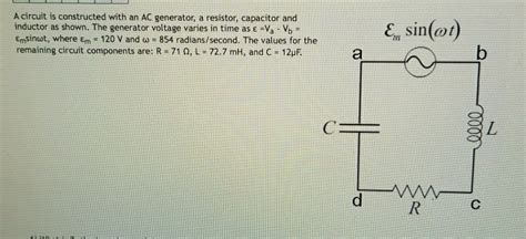 Solved A Circuit Is Constructed With An Ac Generator A